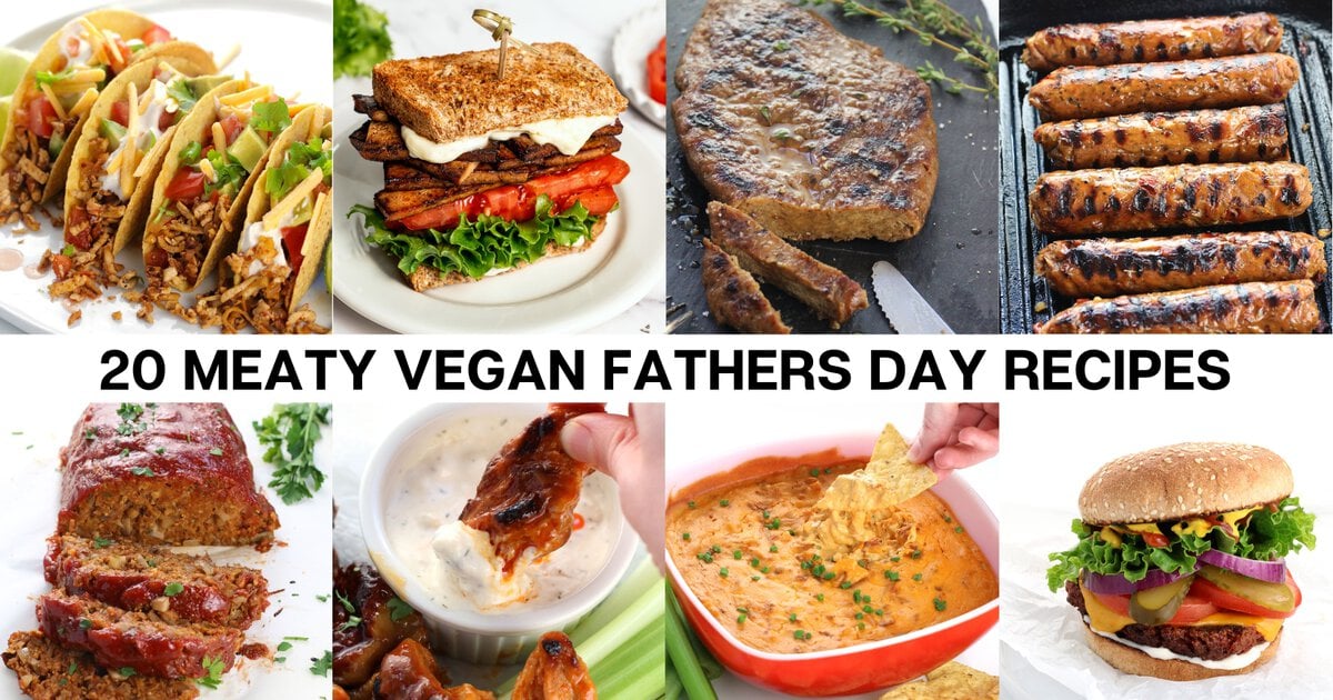 20 Meaty Vegan Father's Day Recipes! (What Dad Actually Wants to Eat ...